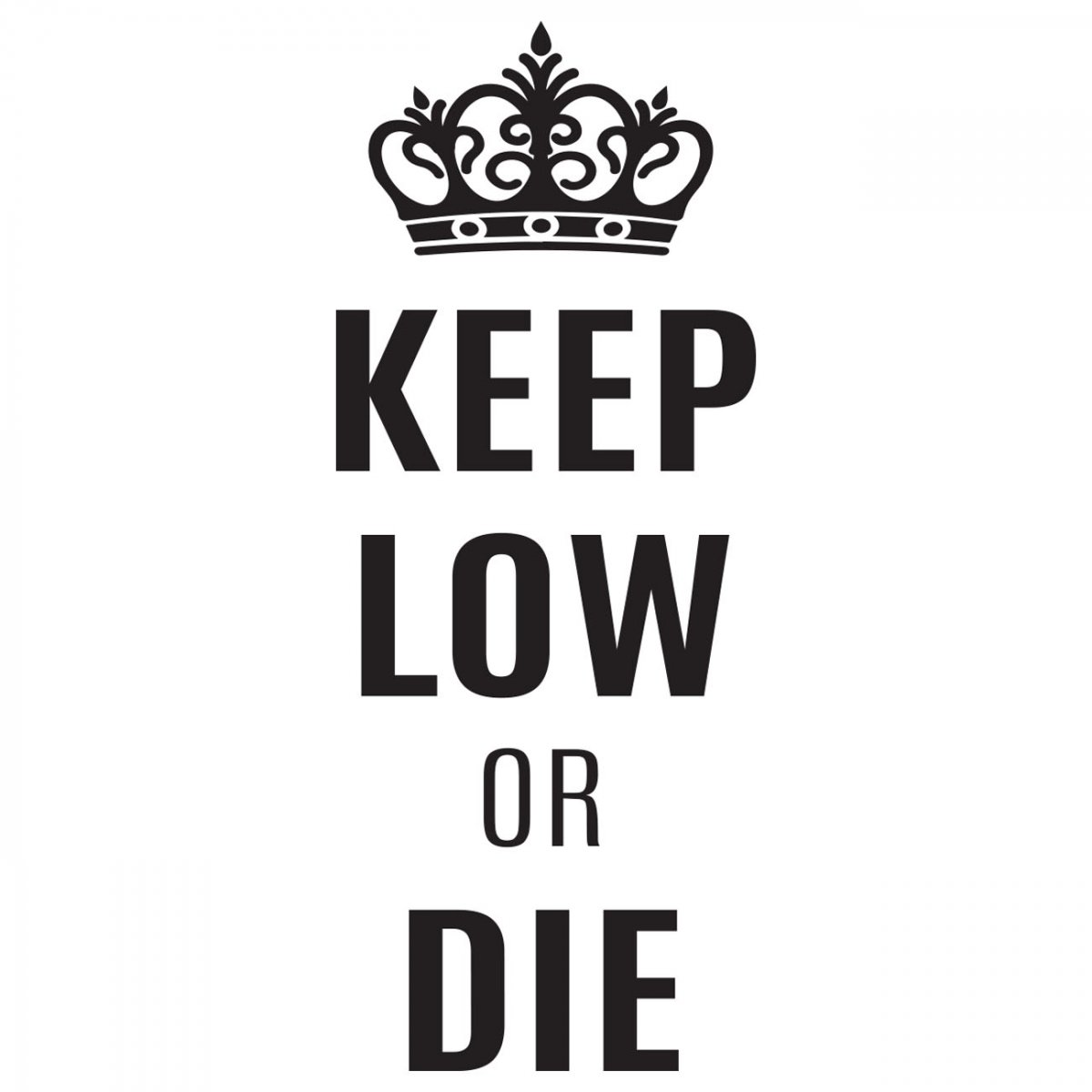 Keep low or die - Vis alle stickers - FolieGejl.dk